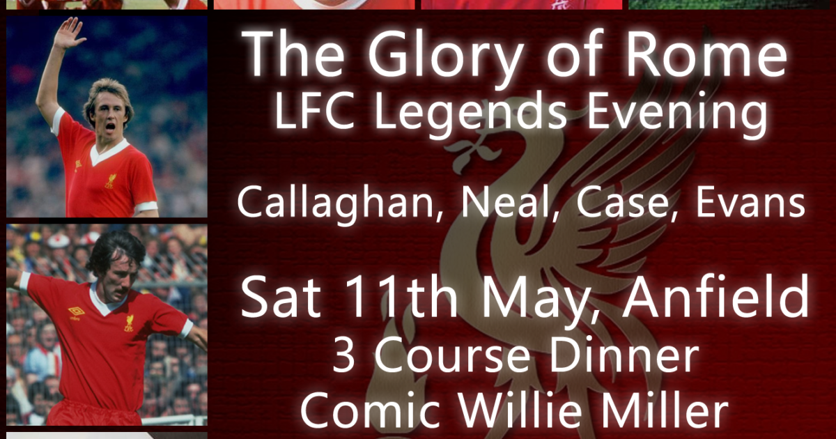 LFC Legends Dinner (The Glory of Rome) | Burscough FC Youth